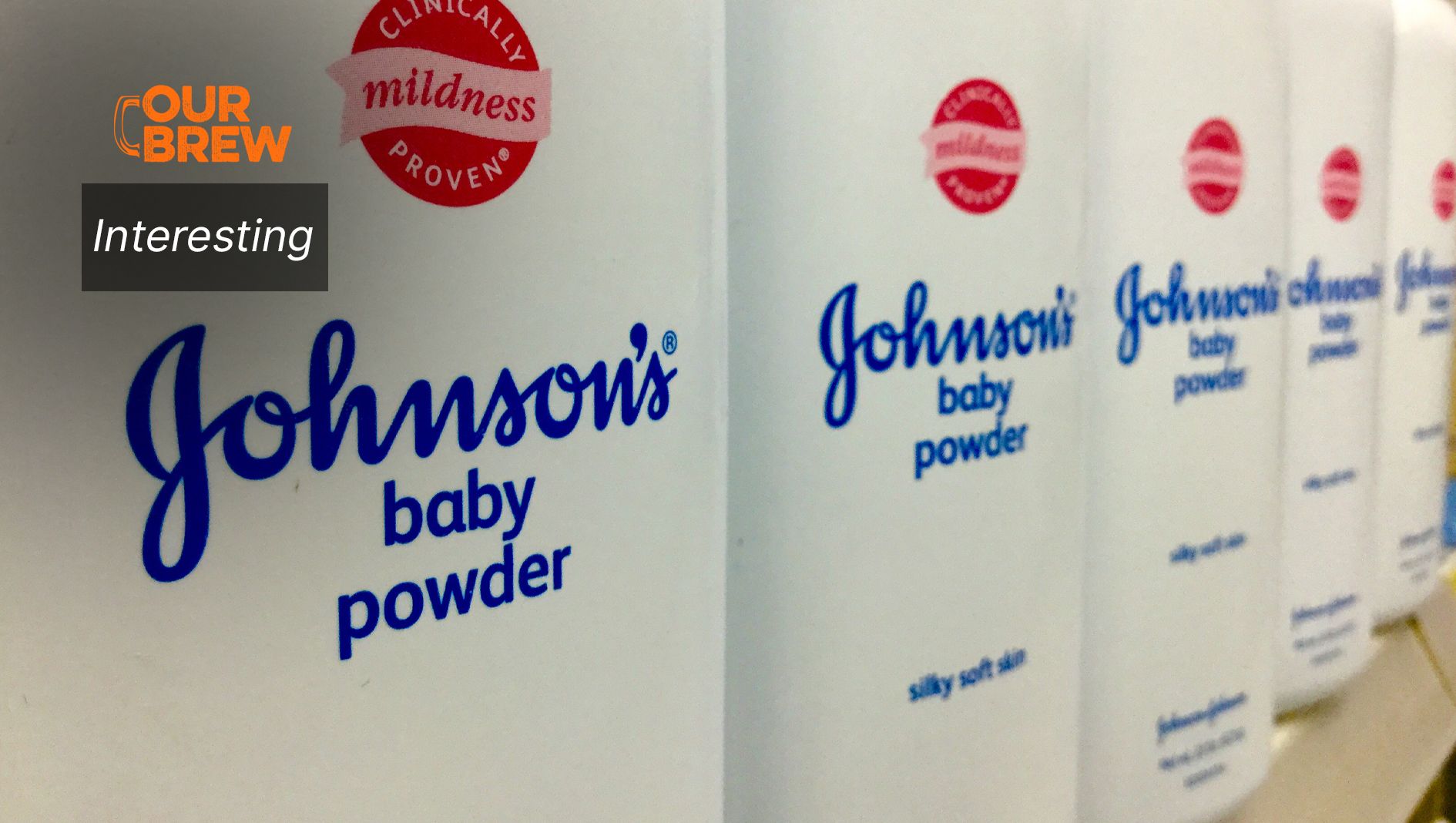 Johnson & Johnson to Stop Making Talc-Based Baby Powder Globally